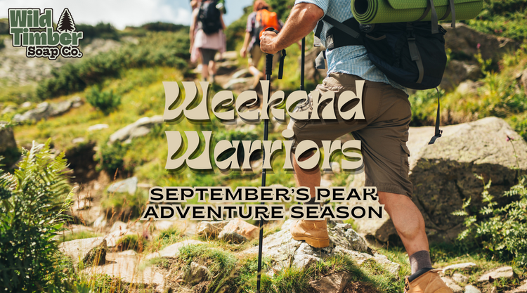 Weekend Warriors: September's Peak Adventure Season – Wild Timber Soap Company