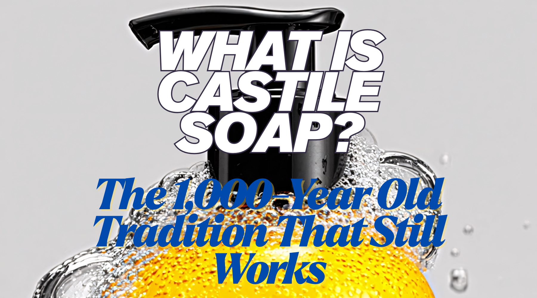 What Is Castile Soap? The 1,000-Year Old Tradition That Still Works ...